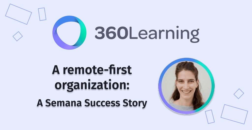 360Learning testimonial : a remote-first organization - Semana